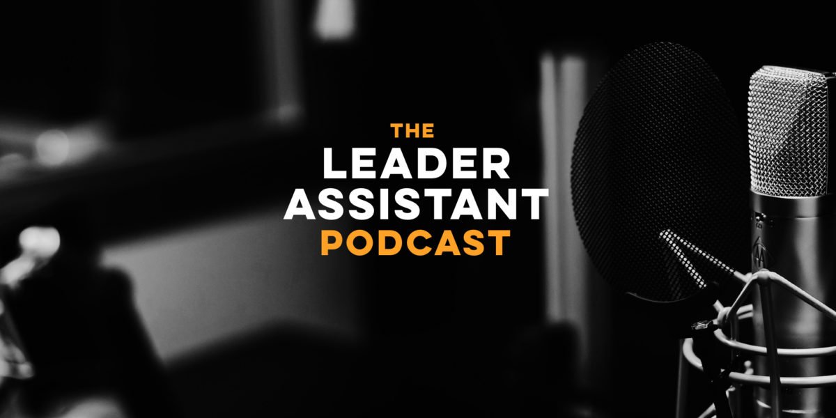 Announcing the Leader Assistant Podcast - Go Burrows - Leader Assistant ...