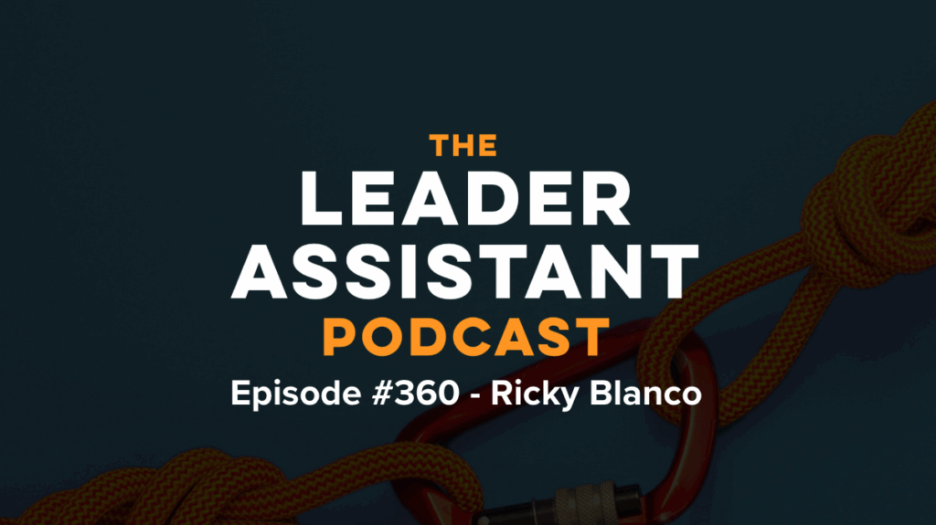 Ep 360: Ricky Blanco - Stepping into a Leadership Mindset as an EA - Go ...